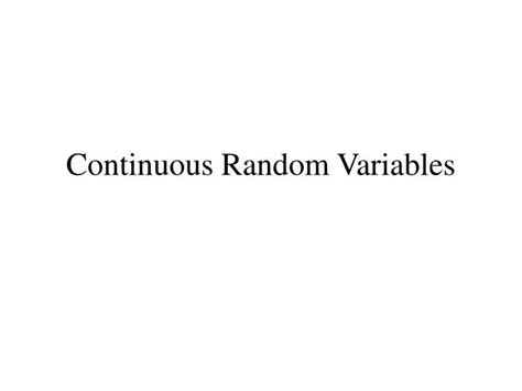 Ppt Continuous Random Variables Powerpoint Presentation Free