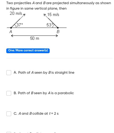 Two Projectiles A And B Are Projected StudyX