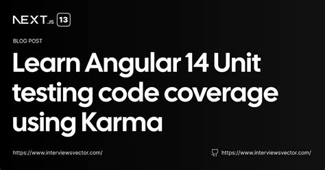 Learn Angular 14 Unit Testing Code Coverage Using Karma Interviews Vector