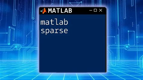Mastering Matlab Sparse Efficient Techniques Unveiled