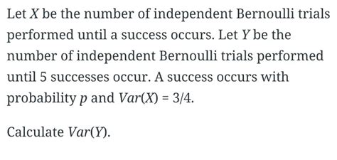 Solved Let X Be The Number Of Independent Bernoulli Trials