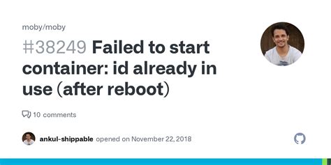Failed To Start Container Id Already In Use After Reboot Issue Moby Moby Github