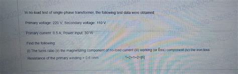 Solved In No Load Test Of Single Phase Transformer The Chegg