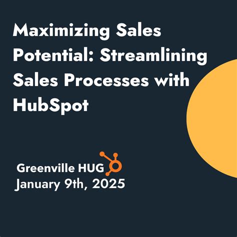 Maximizing Sales Potential Streamlining Sales Processes With Hubspot On Jan 9 2025