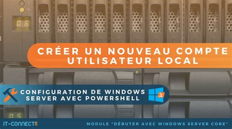 Server Core Créer Un Nouvel Utilisateur Local It Connect
