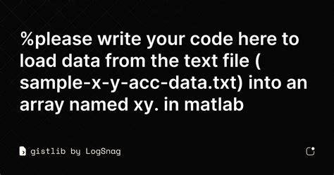 Gistlib Please Write Your Code Here To Load Data From The Text File
