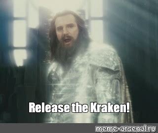 Meme Release The Kraken All Templates Meme