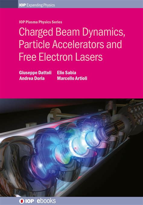 Amazon Charged Beam Dynamics Particle Accelerators And Free Electron Lasers Iop Expanding