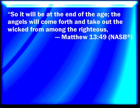 Matthew 1349 So Shall It Be At The End Of The World The Angels Shall