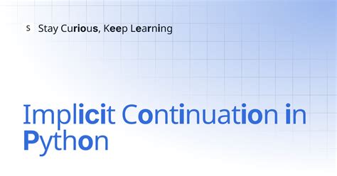 Implicit Continuation In Python Stay Curious Keep Learning