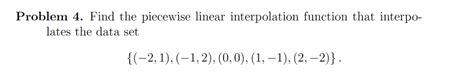 Solved Find The Piecewise Linear Interpolation Function That Chegg