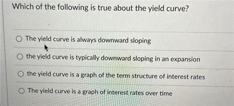 solved which of the following is true about the yield curve