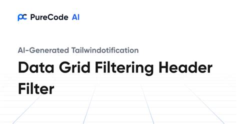 Build Great Tailwindotification Data Grid Filtering Header Filter