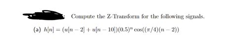 Solved Compute The Z Transform For The Following Signals Chegg