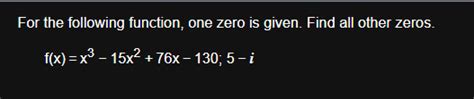for the following function one zero is given find
