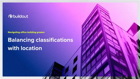 Navigating Office Building Grades Balancing Classifications With Location
