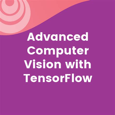 Latest Advanced Computer Vision With Tensorflow Topics Deeplearningai