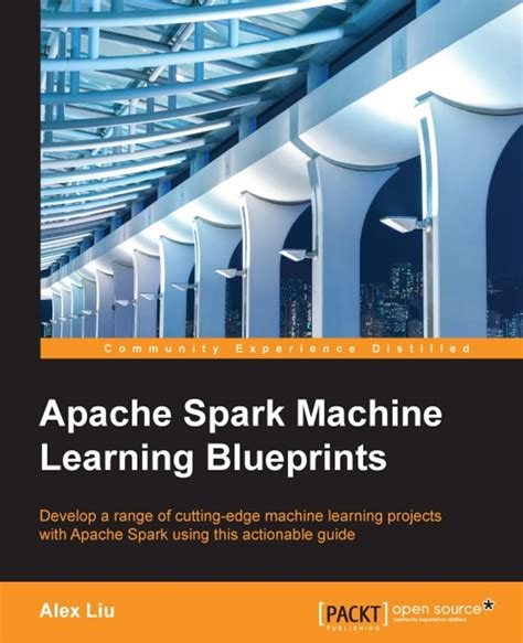 Apache Spark Machine Learning Blueprints EBook By Alex Liu EPUB Rakuten Kobo United States