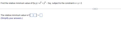 solved find the relative minimum value of f x y x2 y2−3xy