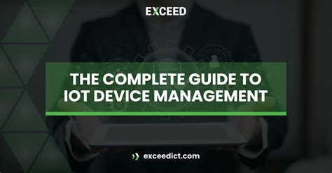 The Complete Guide To IoT Device Management EXCEED ICT
