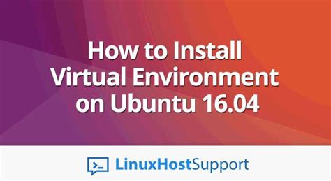 how to install virtual environment on ubuntu 16 04 r linuxserversupport