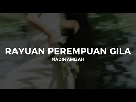 NADIN AMIZAH - RAYUAN PEREMPUAN GILA (lyrics) - YouTube