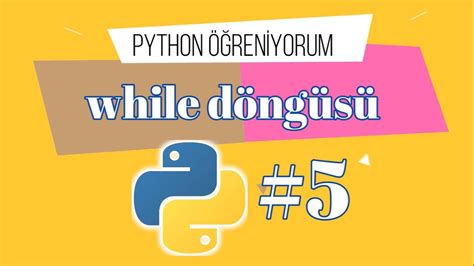 Python Öğreniyorum 5 While Döngüsü Soru çözümlü Youtube