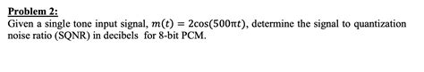 Solved Problem 2 Given A Single Tone Input Signal Mt