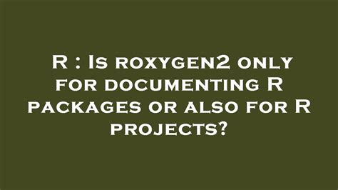 R Is Roxygen Only For Documenting R Packages Or Also For R Projects YouTube