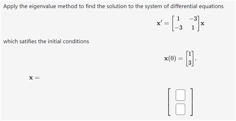Solved Apply The Eigenvalue Method To Find The Solution To