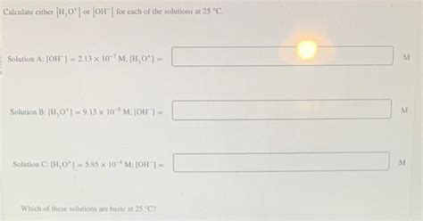 Solved Calculate Either H3O Or OH For Each Of The Chegg Com