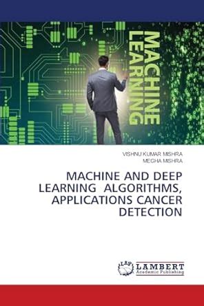 MACHINE AND DEEP LEARNING ALGORITHMS APPLICATIONS CANCER DETECTION
