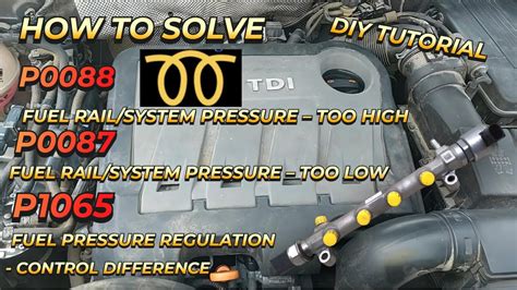 Dtc P0088 P0087 P1065 Solved Volkswagen Audi Skoda Seat Tdi Rail System