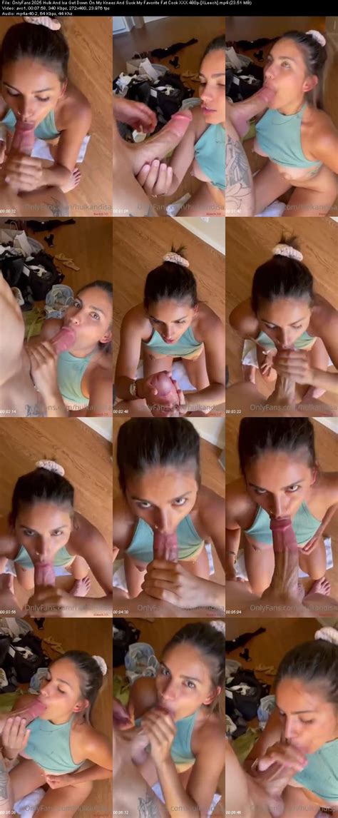 Onlyfans 2025 Hulk And Isa Get Down On My Knees And Suck My Favorite Fat Cock Xxx 480p [xleech