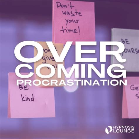 Overcoming Procrastination The Hypnosis Lounge