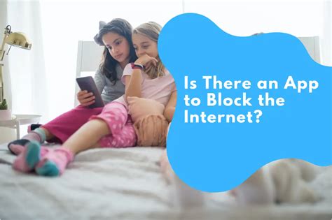 Is There An App To Block The Internet