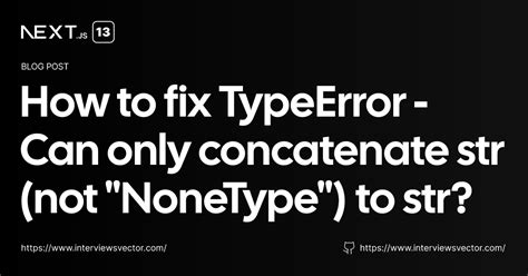 How To Fix Typeerror Can Only Concatenate Str Not Nonetype To Str