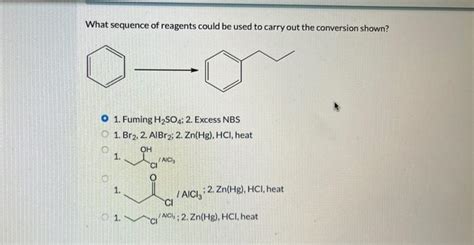 Solved What Sequence Of Reagents Could Be Used To Carry Out