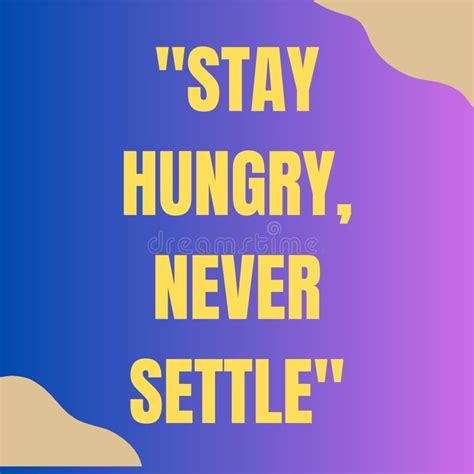 Stay Hungry Never Settle Inspirational Quote For Succes Stock Illustration Illustration Of