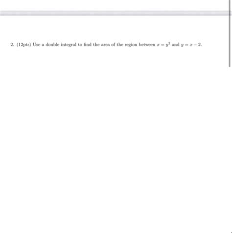 Solved 12pts ﻿use A Double Integral To Find The Area Of
