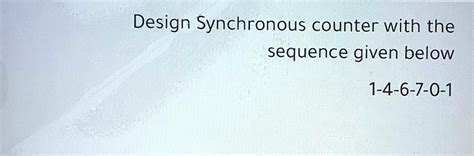 solved design synchronous counter with the sequence given below 1 4 6