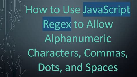 How To Use Javascript Regex To Allow Alphanumeric Characters Commas Dots And Spaces Youtube