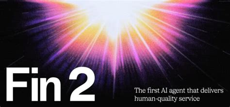 Fin 2 The First Ai Agent That Delivers Human Quality Service The