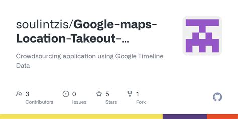Github Soulintzis Google Maps Location Takeout Visualizer Crowdsourcing Application Using