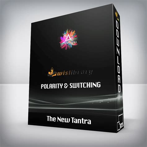 The New Tantra Polarity And Switching Wisdom Library Training