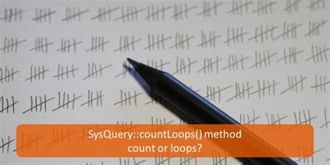 Sysquerycountloops Method Count Or Loops Dynamicspedia