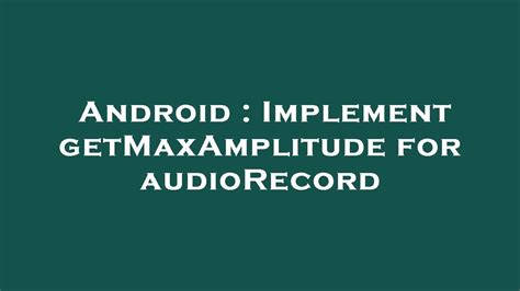 Android Implement Getmaxamplitude For Audiorecord Youtube