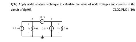 Solved Q3a Apply Nodal Analysis Technique To Calculate The Value Of