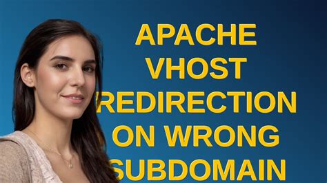 Apache Vhost Redirection On Wrong Subdomain Youtube