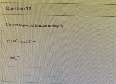 solved use sum to product formulas to simplify